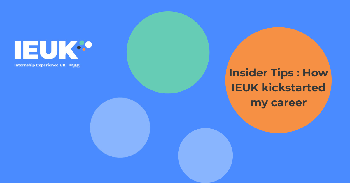 Insider tips: How IEUK kickstarted my career | Bright Network